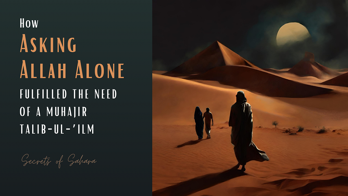 How asking Allah alone fulfilled the need of a Muhajir Talib-Ul-’ilm ...