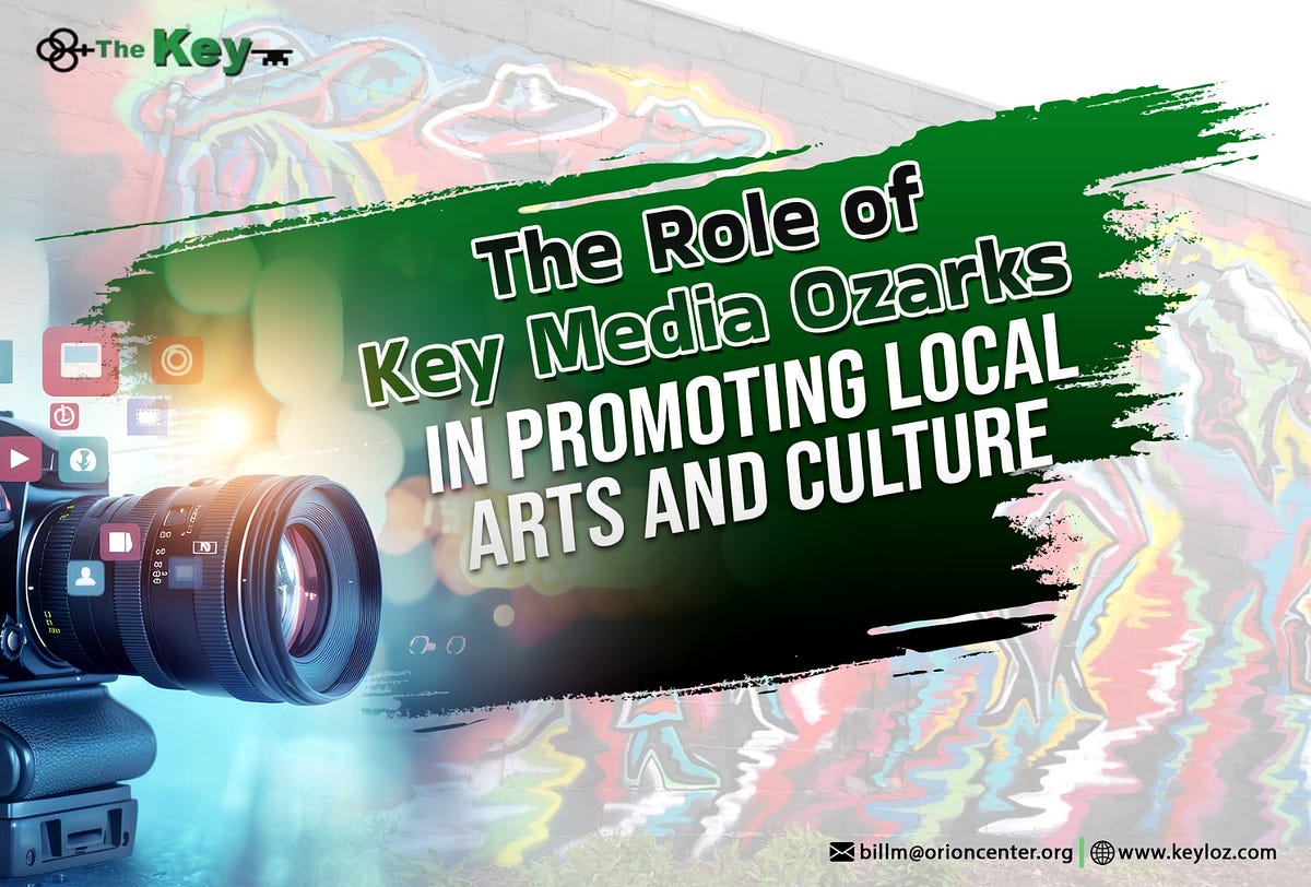 The Role of Key Media Ozarks in Promoting Local Arts and Culture | by ...