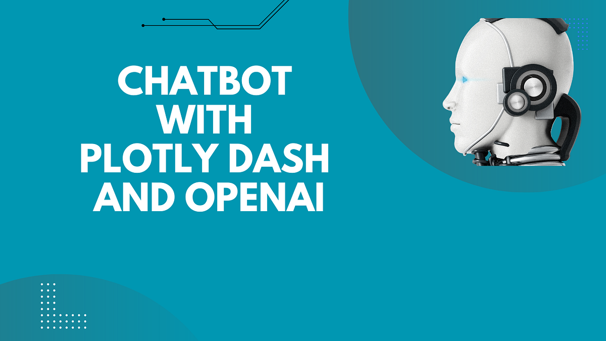 Developing a Plotly Dash and OpenAI Integrated Chatbot Application | by Amit Kulkarni | GoPenAI