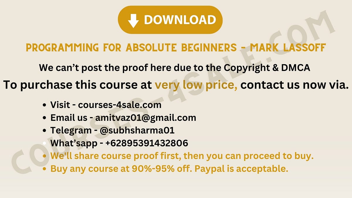 [Courses-4sale.com] Programming for Absolute Beginners — Mark Lassoff ...