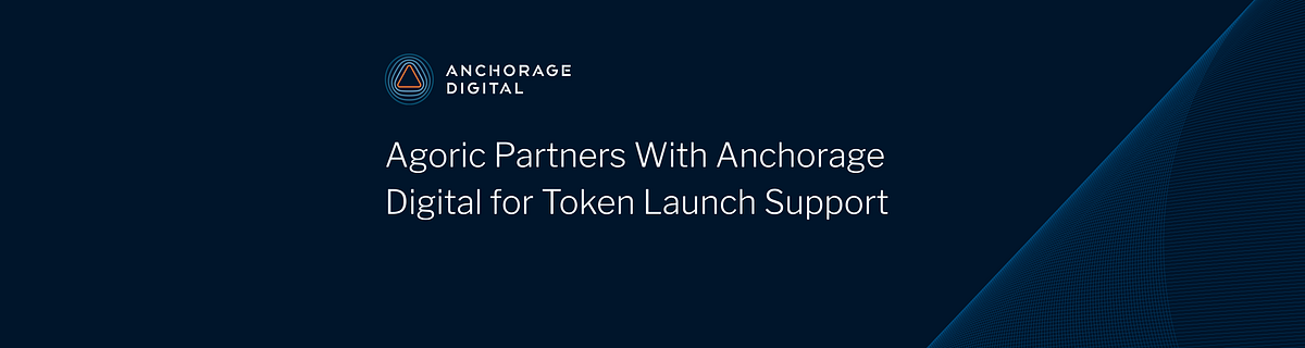 Agoric Partners With Anchorage Digital for Token Launch Support | by ...