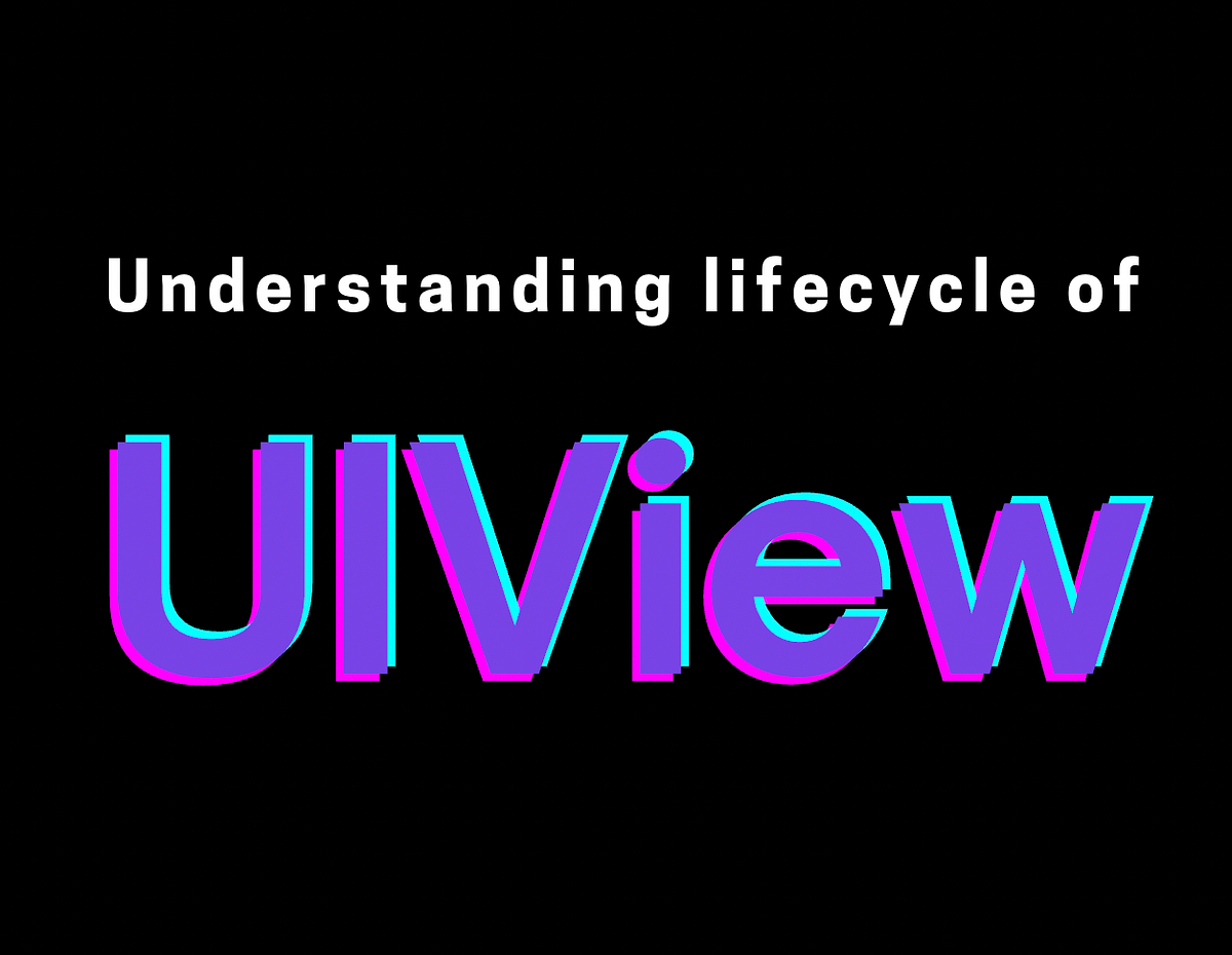Understanding life cycle events of UIView | by Arinjay sharma | Medium