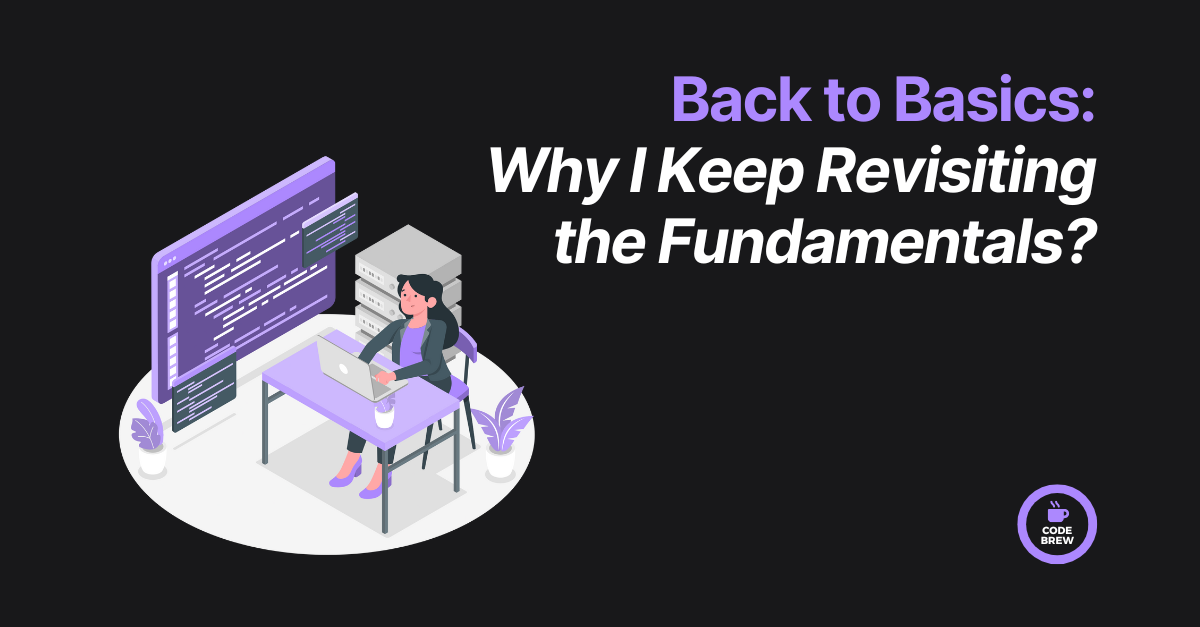 Back to Basics: Why I Keep Revisiting the Fundamentals (Even as I Level ...