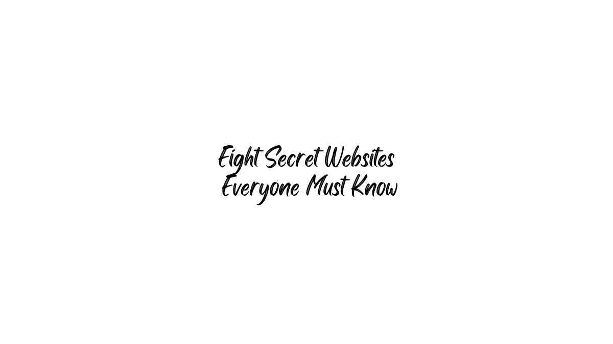 Eight Secret Websites Everyone Must Know | by Learn And Study | Medium