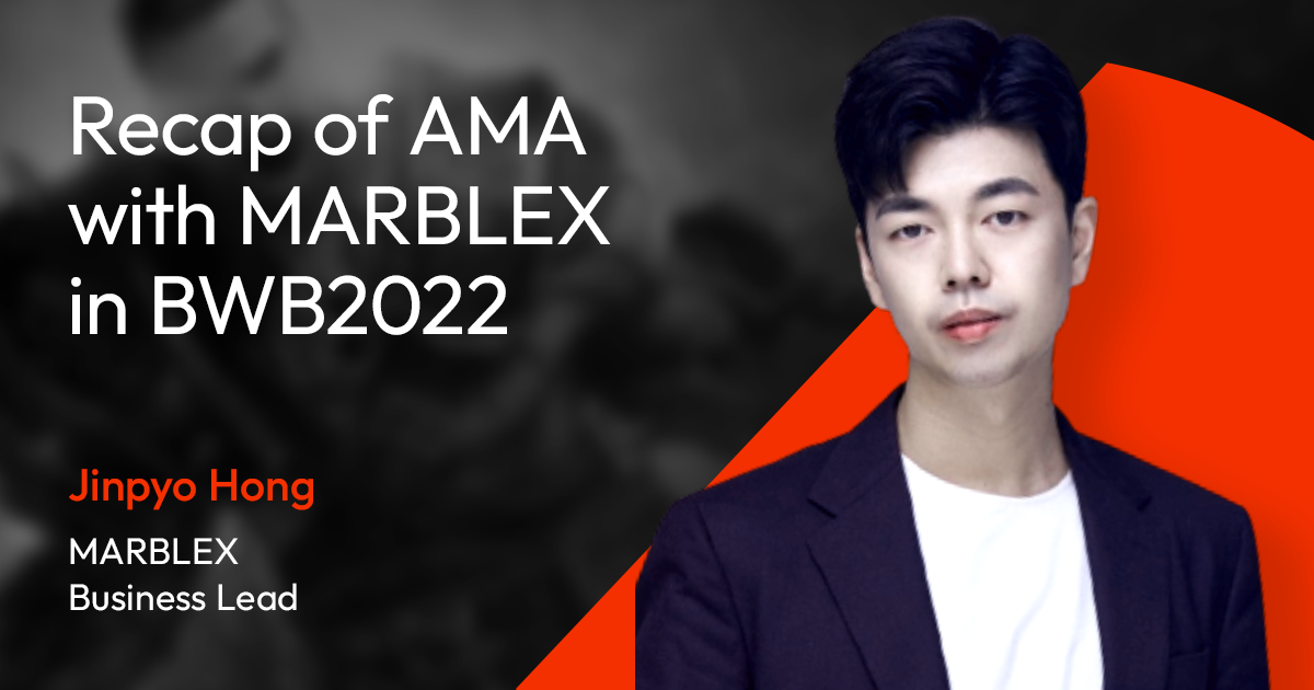 Klaytn x Marblex AMA Recap. Klaytn이 BWB 2022현장에서 만난 MARBLEX의 비지니스… | by Klaytn | Klaytn Korea ...