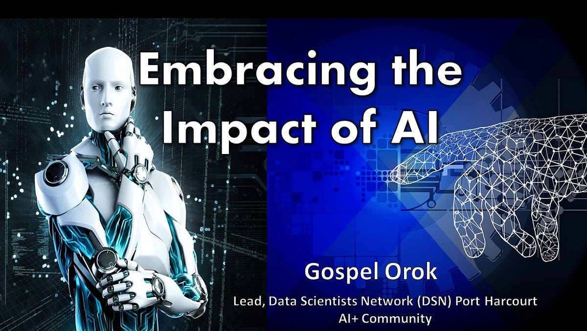 Embracing the Impact of AI. This article aims to encourage and… | by ...