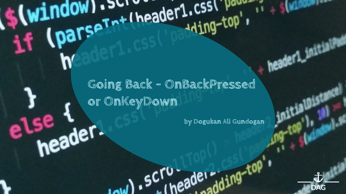 Going Back — OnBackPressed or OnKeyDown | by Dogukan Ali Gündoğan | Medium