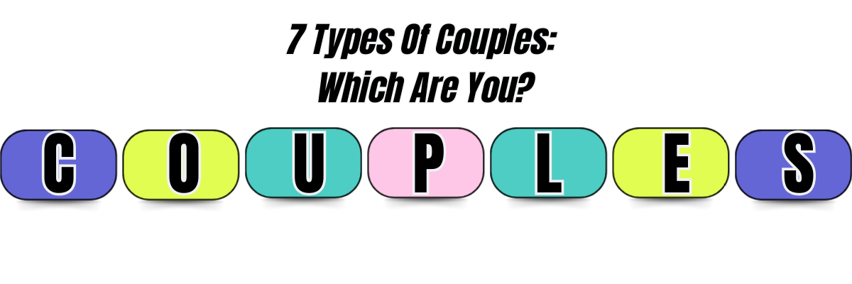 7 Types Of Couples Revealed By Research — Which One Are You? | by ...