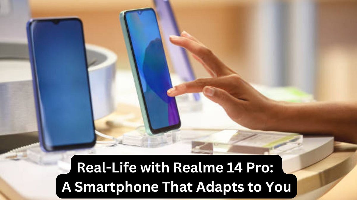 Real-Life with Realme 14 Pro: A Smartphone That Adapts to You | by ...