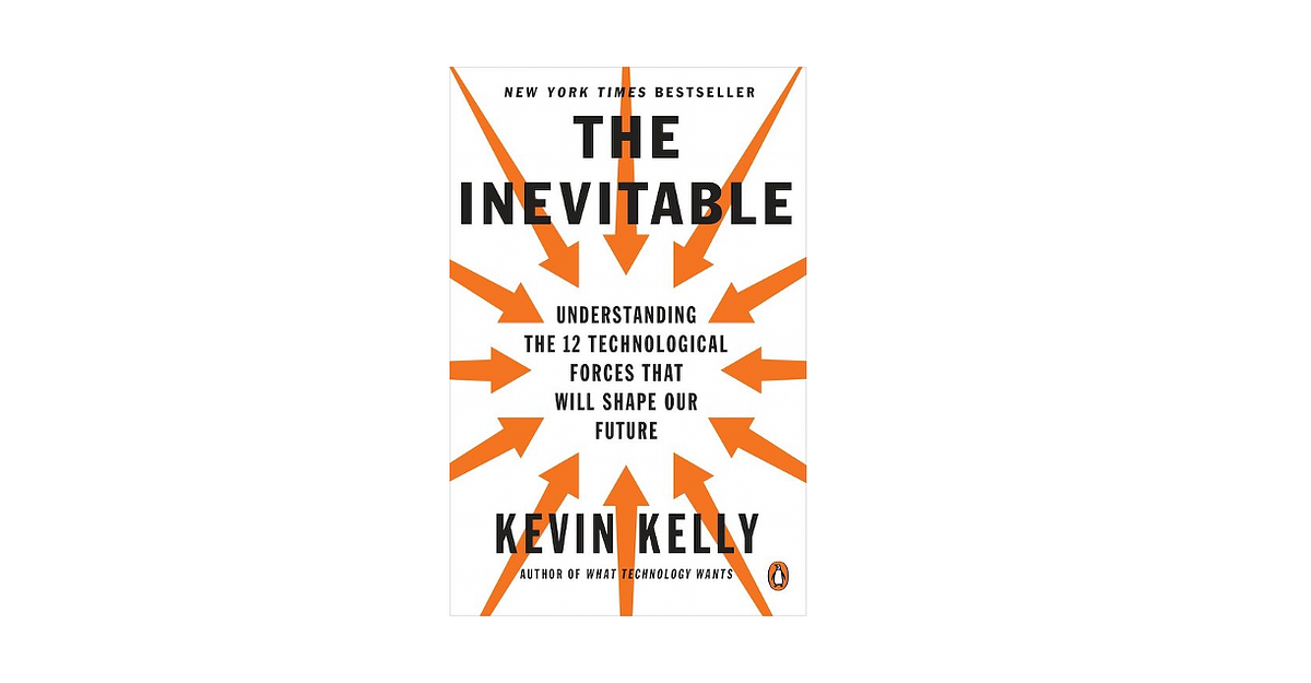 A Summary of “The Inevitable” By Kevin Kelly | by Mahnaz Zargaran | Medium
