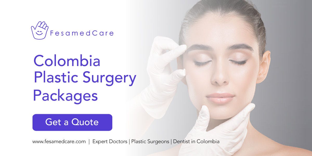 Colombia Plastic Surgery Packages | by Fesamedcare | Medium