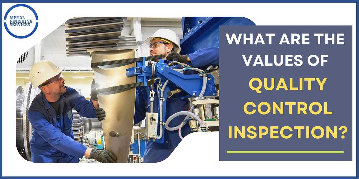 What Are The Values Of Quality Control Inspection? | by Metal Finishing ...