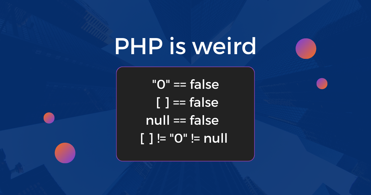 6 weird things in PHP. “PHP is like a box of chocolates, you… | by ...