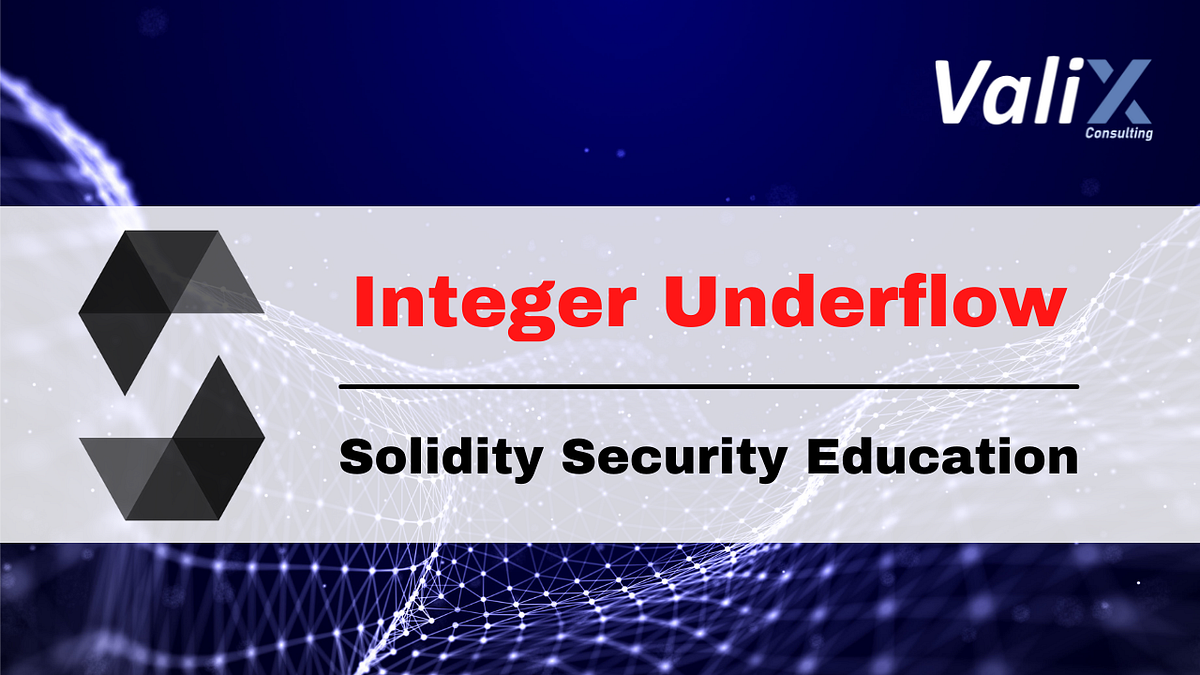 Solidity Security By Example #01: Integer Underflow | by Phuwanai Thummavet | Valix Consulting ...