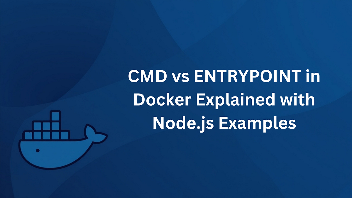 CMD vs ENTRYPOINT in Docker Explained with Node.js Examples | by codingsprints | JavaScript in ...