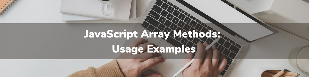 JavaScript Array Methods: Usage Examples | by Adem B. | Mar, 2024 | Medium JavaScript Array Methods: Usage Examples | by Adem B. | Mar, 2024 | Medium