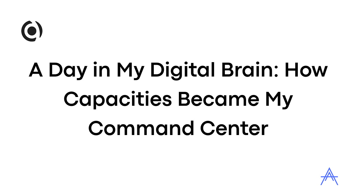 A Day in My Digital Brain: How Capacities Became My Command Center | by ...