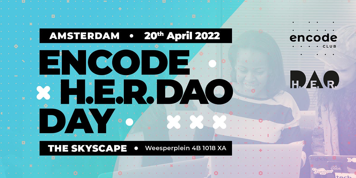 Encode Club x H.E.R. DAO Day in Amsterdam — Register Now! | by Vanessa ...