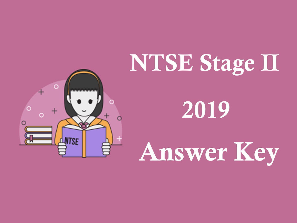 NTSE Stage II examination was conducted on Sunday, June 17, 2019. | by ...