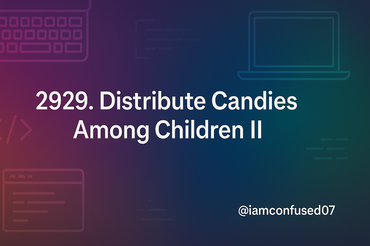 🧁 Leetcode 2929: Distribute Candies Among Children II | by Anonymous | Jun, 2025 | Medium