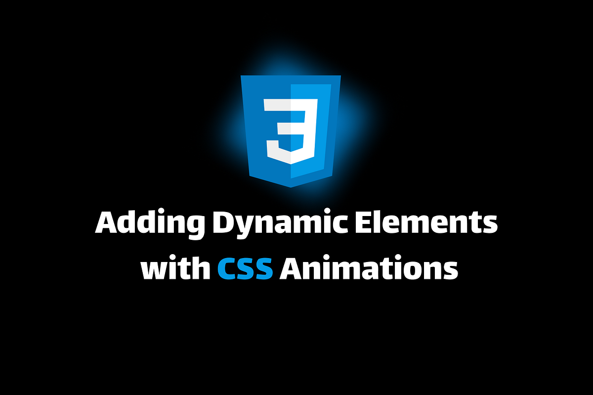 Adding Dynamic Elements with CSS Animations | by sikiru | Medium
