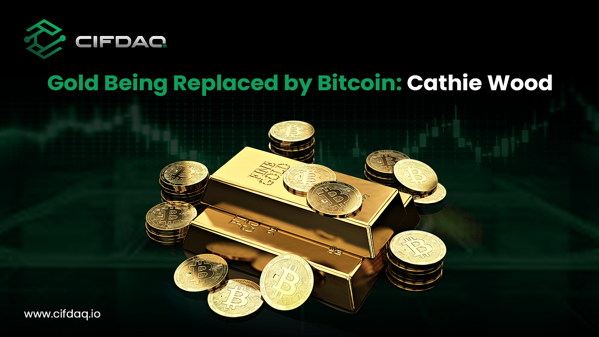 Bitcoin Supplanting Gold, According to Cathie Wood | Medium
