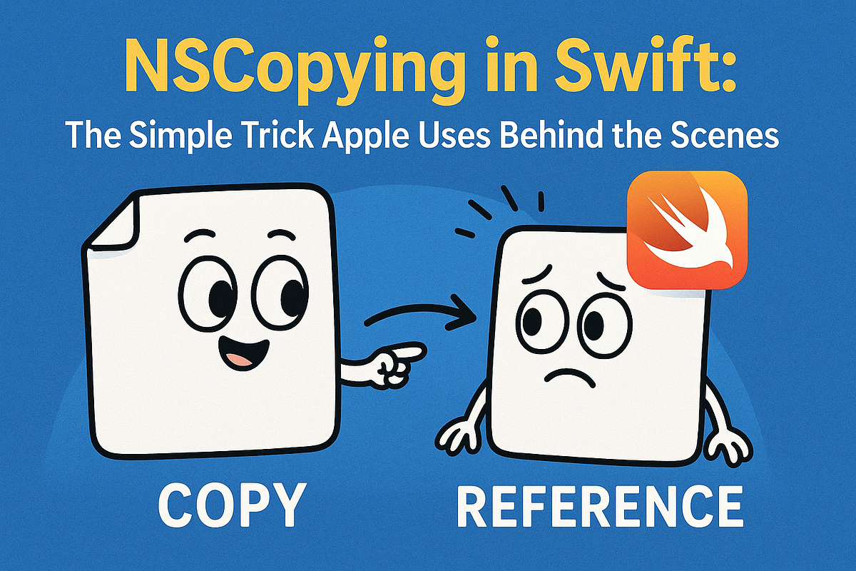 NSCopying in Swift: The Simple Trick Apple Uses Behind the Scenes | by Mobile App Developer ...
