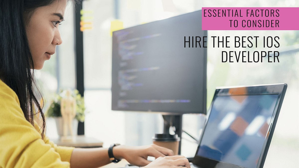 Key Factors to Ensure You Hire the Best iOS Developer | by Brooke Walker | Jun, 2024 | Medium