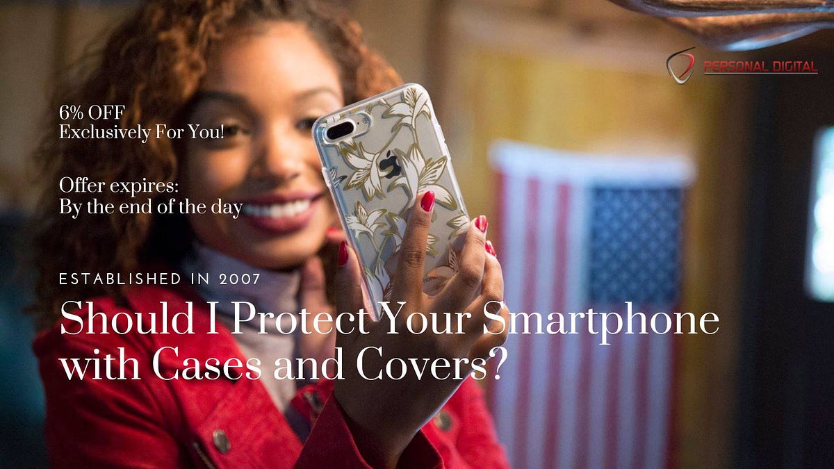 Should I Protect Your Smartphone with Cases and Covers? | by ...