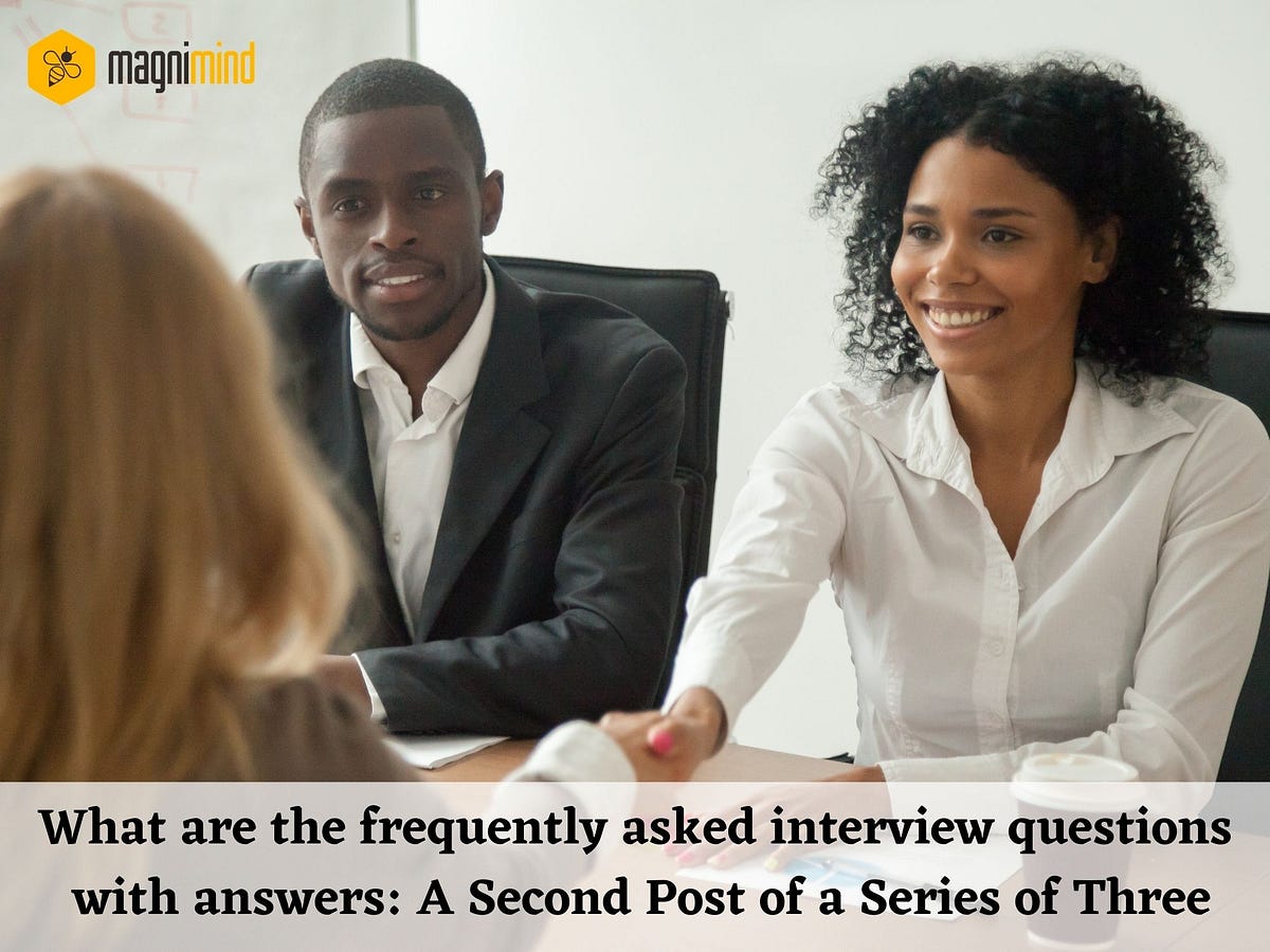 WHAT ARE THE FREQUENTLY ASKED INTERVIEW QUESTIONS WITH ANSWERS: A ...