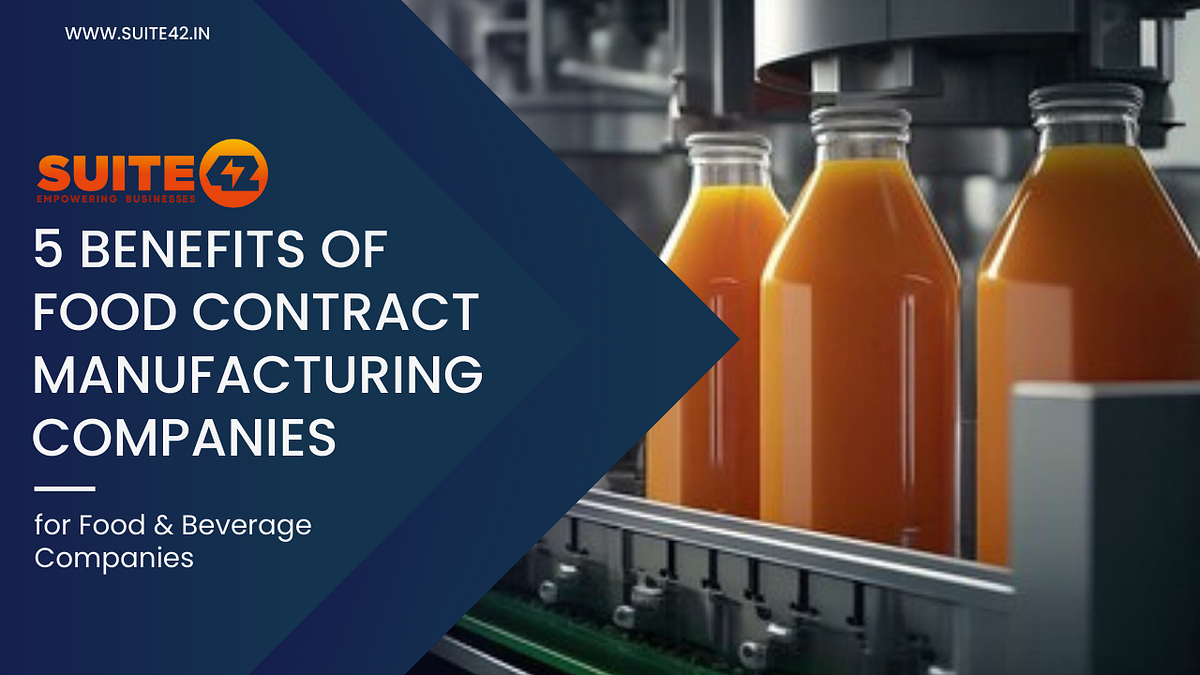 5 Benefits of Food Contract Manufacturing Companies | by Rashika Dass ...
