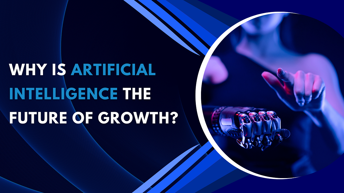 Why will growth be driven by artificial intelligence? | by Study24x7 ...