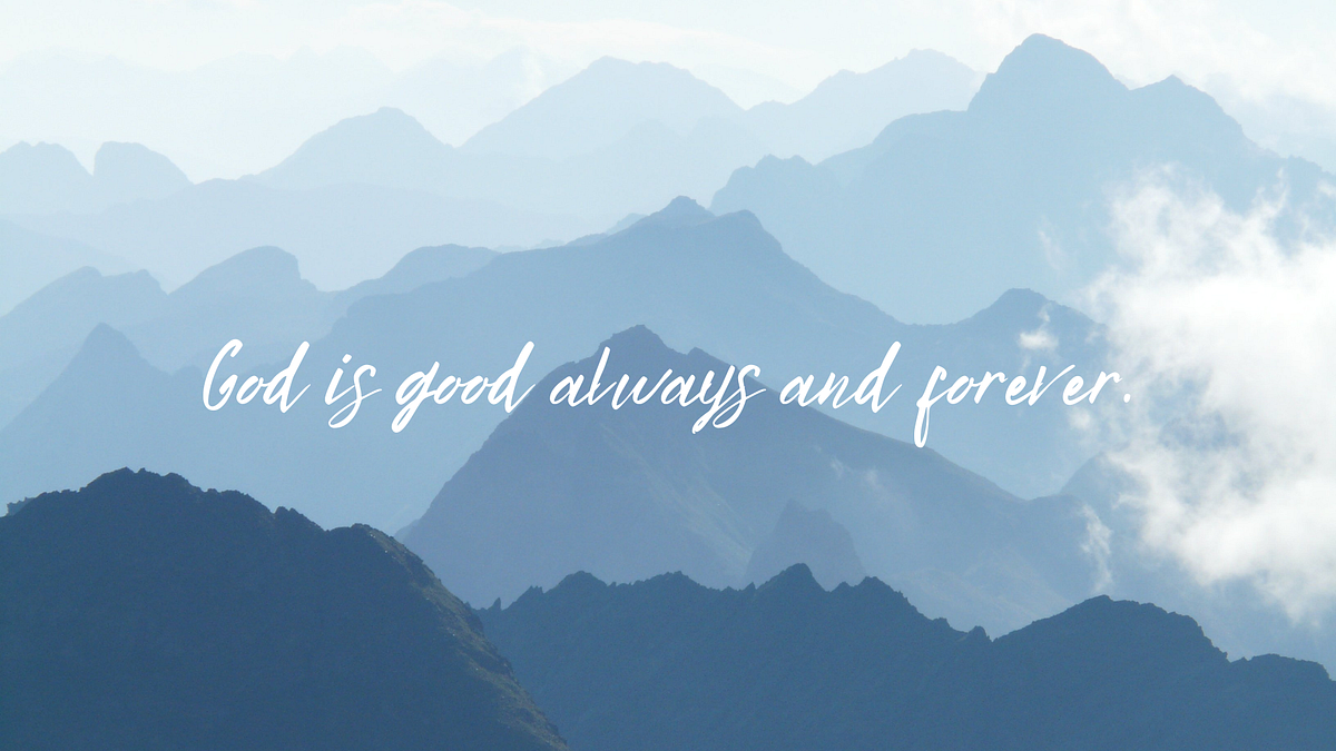 God is good, always and forever!. Do you believe in Jesus Christ? | by ...