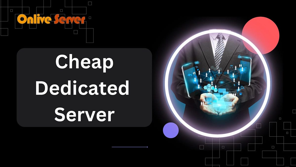 Cheap Dedicated Server | Powerful and Secured Server | by Rishusingh ...