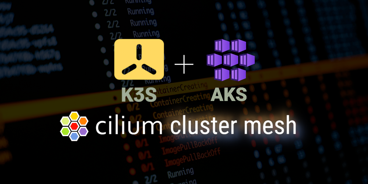 How to create Cilium Cluster Mesh between K3s and Azure Kubernetes ...