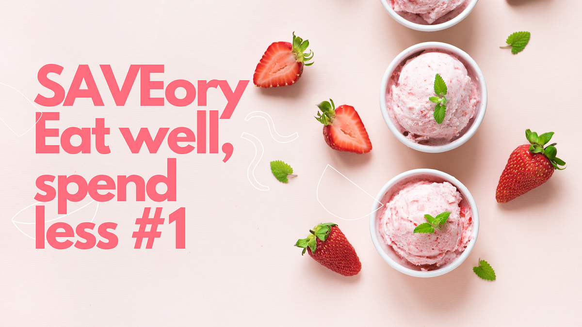 SAVEory — Eat well, spend less #1 | by Alli la Poire | Medium