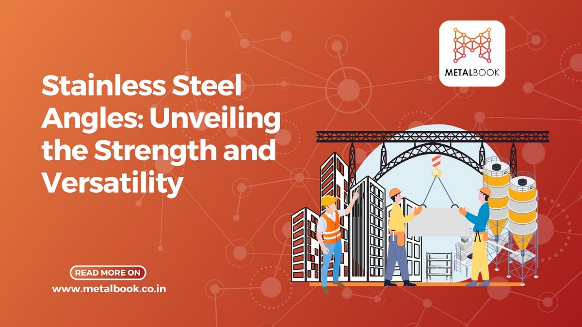 Stainless Steel Angles: Unveiling the Strength and Versatility | by ...