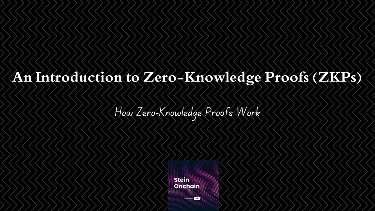 An Introduction to Zero-Knowledge Proofs (ZKPs) | by Steinonchain | Oct, 2024 | Medium