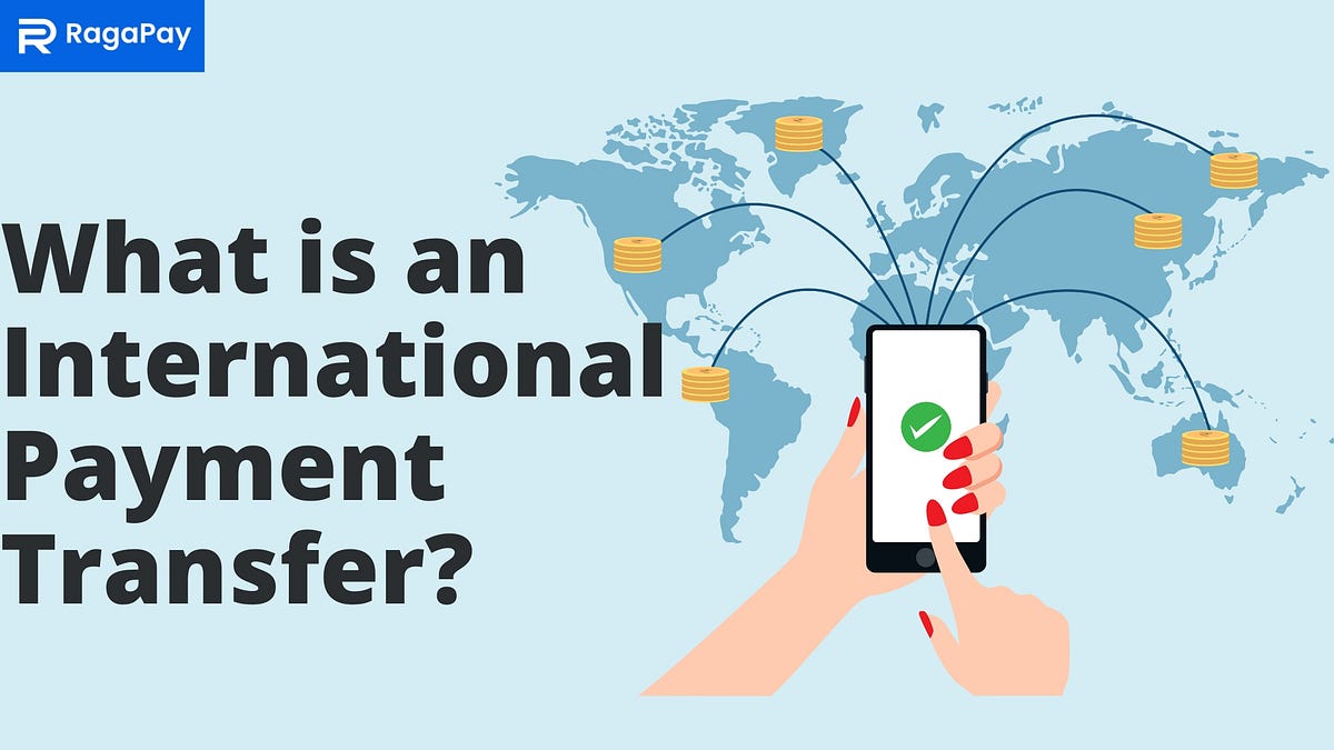 What is an International Payment Transfer? | by Ragapay | Dec, 2023 ...