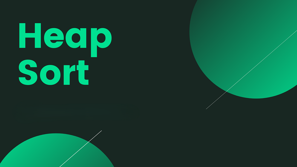 Sorting Algorithms 101: Heap Sort | by Shruti Pokale | Medium