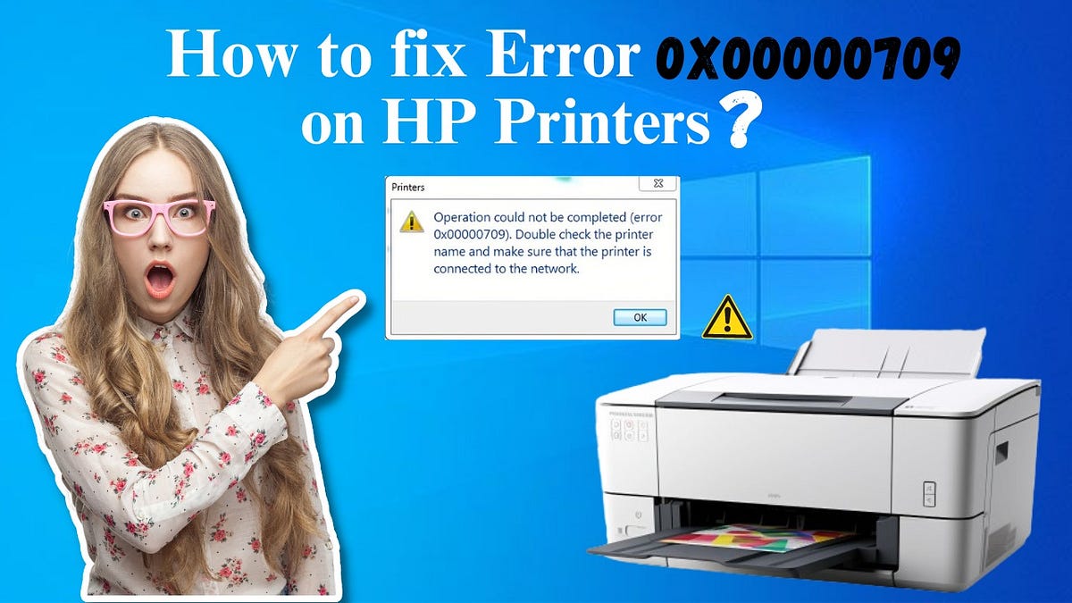 How to fix Error 0x00000709 on HP Printers? - Innovative Tech Genius ...