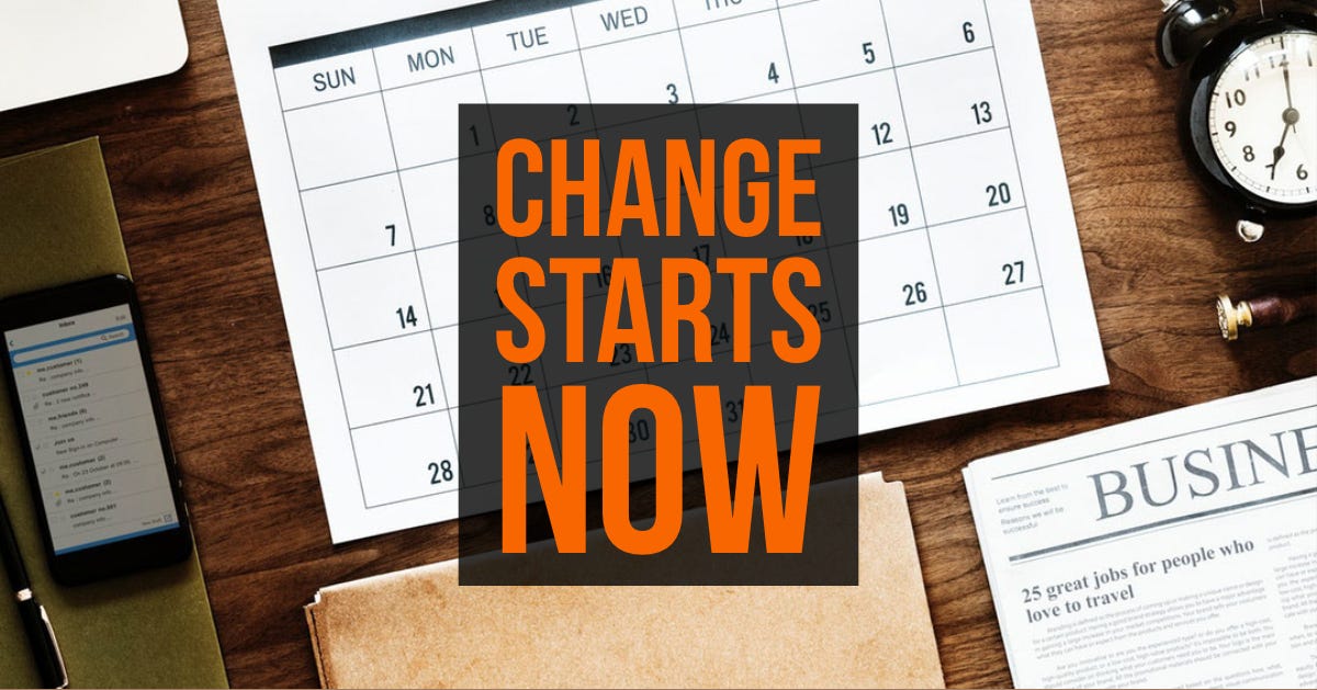 Change Starts Now. Many people are afraid of change. They… | by Max ...