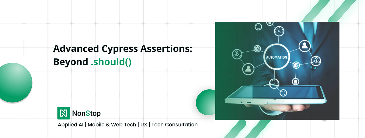 Advanced Cypress Assertions: Beyond .should() | by Utkarsh Attarde | nonstopio
