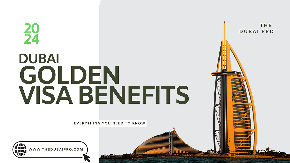 UAE Golden Visa Benefits: What You Need to Know | by Thedubaipro | Aug, 2024 | Medium