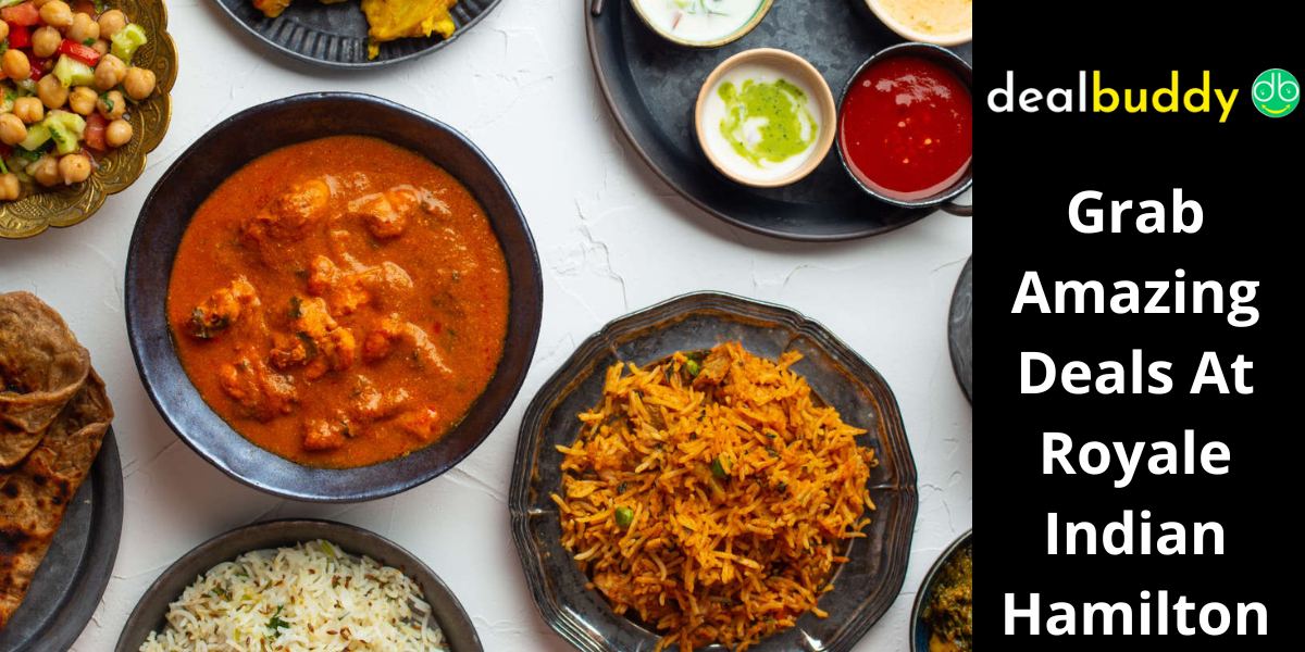 Grab Amazing Deals At Royale Indian Hamilton | by deal buddy | Medium