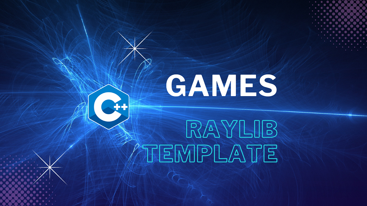 C++ Gaming — 02 — Raylib Project Template | by Samuel Asher Rivello | Medium