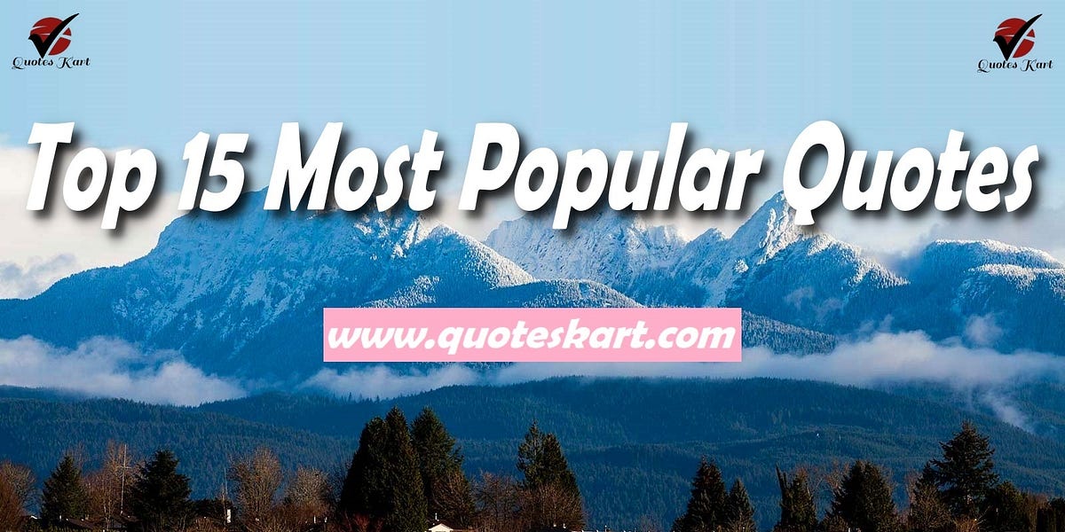 Top 15 Most Popular Quotes. “Don’t cry because it’s over, smile… | by ...