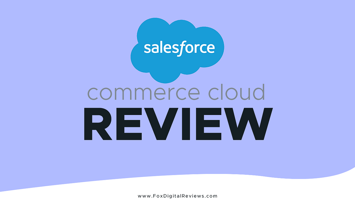 Salesforce Commerce Cloud Review 2022 : Features, Pricing, Pros & Cons ...