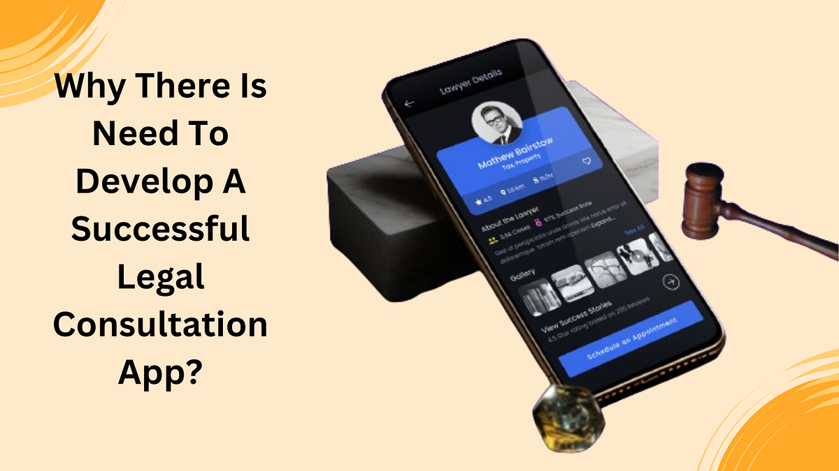 Why There Is Need To Develop A Successful Legal Consultation App? | by ...