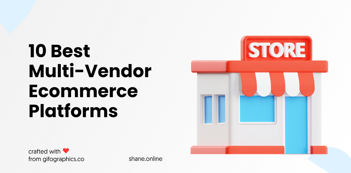 10 Best Multi-Vendor Ecommerce Platforms in 2022 | by Shane Barker | Medium